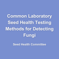 Common Laboratory Seed Health Testing Methods for Detecting Fungi, 1st ...